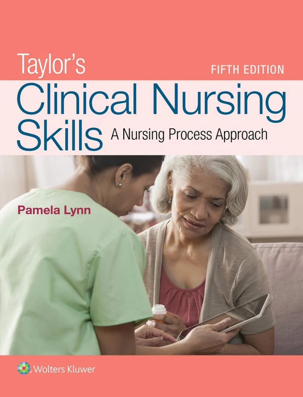 Taylor's Clinical Nursing Skills: A Nursing Process Approach 5th ...