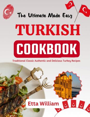 The Ultimate Made Easy TURKISH Cookbook: Traditional Classic Authentic ...