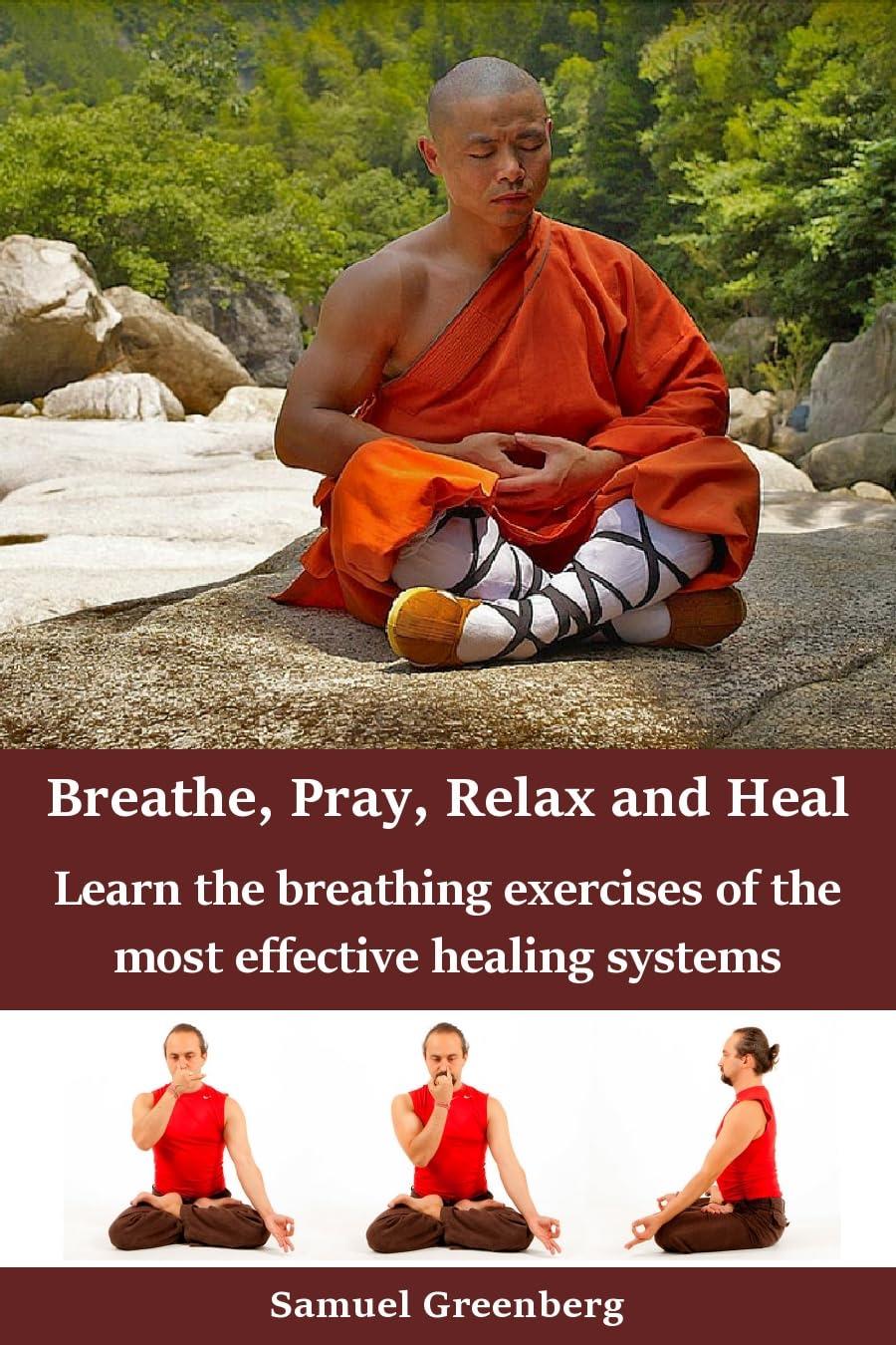 Breathe, Pray, Relax and Heal: Learn the breathing exercises of the ...