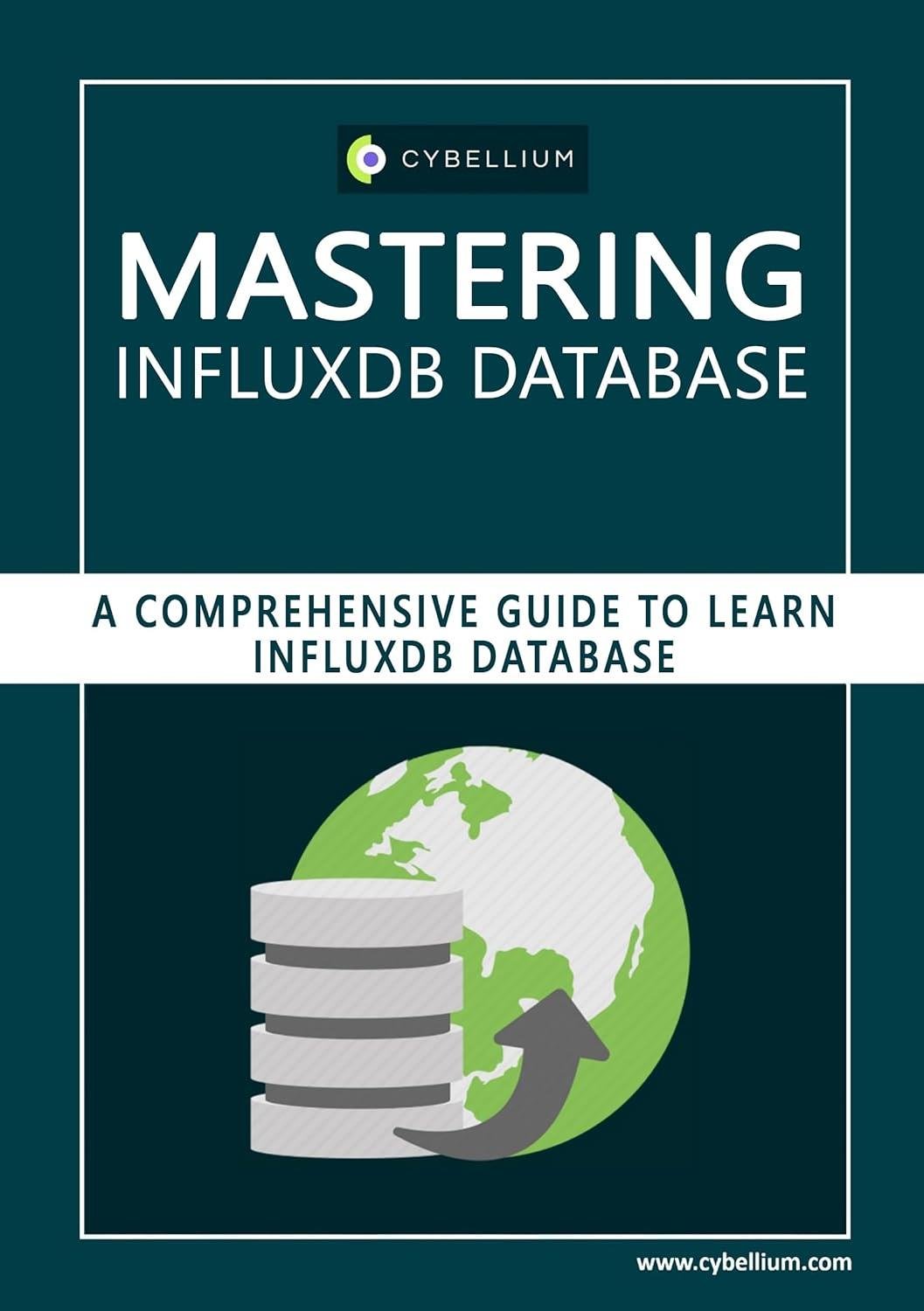 Mastering InfluxDB Database: A Comprehensive Guide to Learn InfluxDB ...