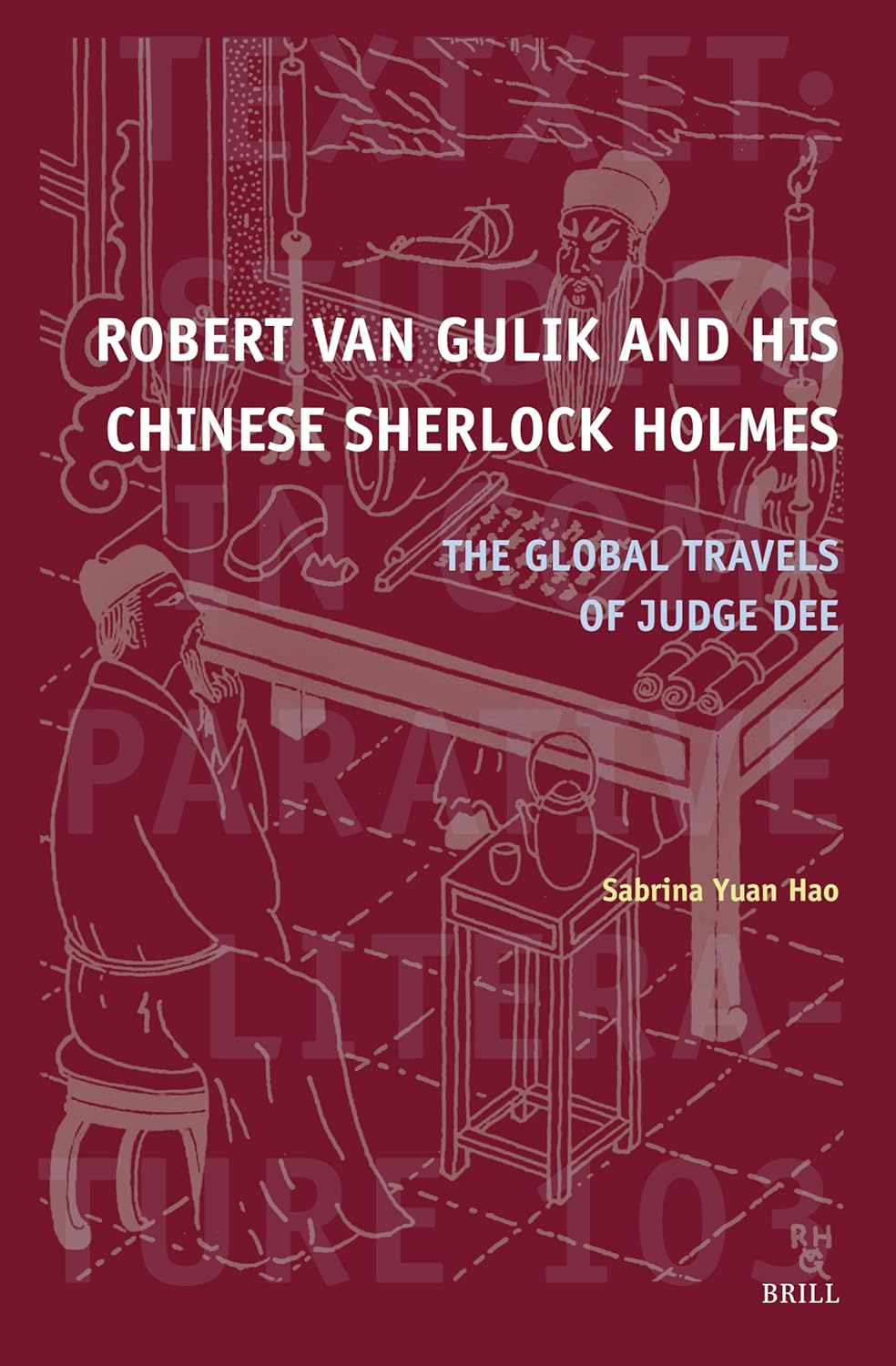Robert Van Gulik and His Chinese Sherlock Holmes: The Global Travels of ...