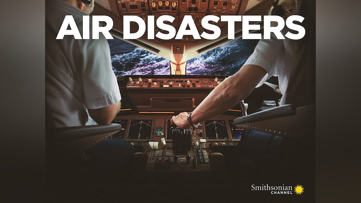 Smithsonian Channel - Air Disasters: Series 19 (2023) 1080p WEB H264 ...