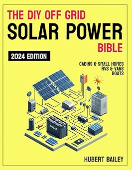 The Diy Off Grid Solar Power Bible: The Complete Step-by-Step Guide for ...