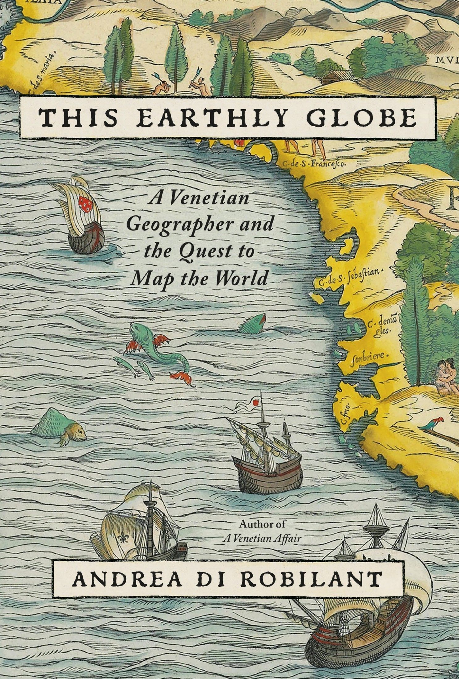 This Earthly Globe: A Venetian Geographer and the Quest to Map the ...