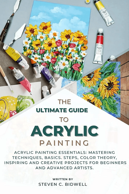 THE ULTIMATE GUIDE TO ACRYLIC PAINTING : Acrylic Painting Essentials ...