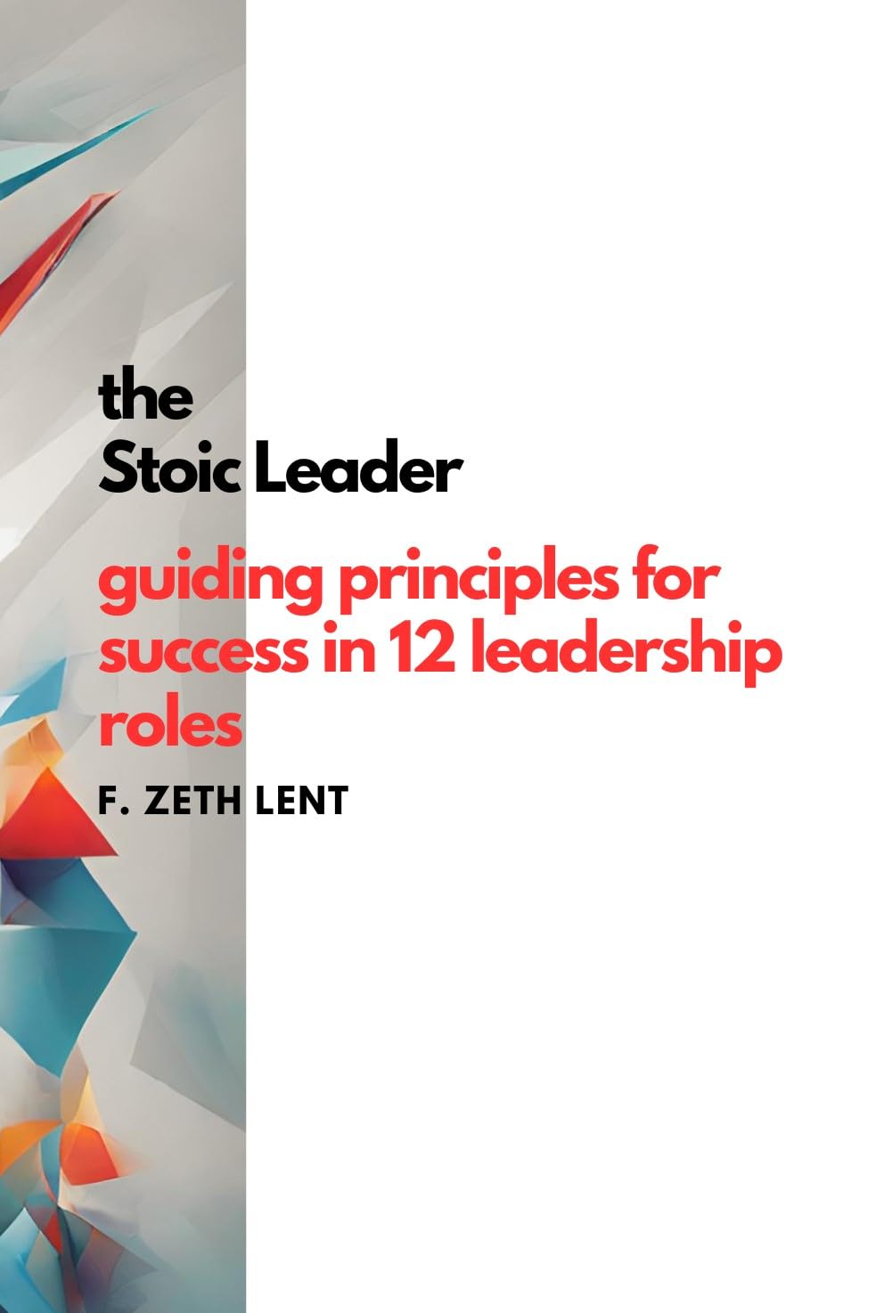 The Stoic Leader: Guiding Principles for Success in 12 Leadership Roles ...