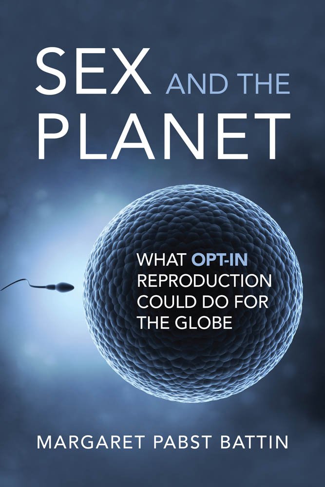 Sex And The Planet What Opt In Reproduction Could Do For The Globe Basic Bioethics Softarchive