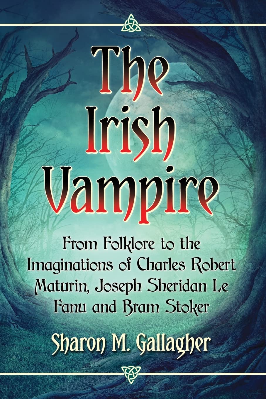 The Irish Vampire: From Folklore to the Imaginations of Charles Robert ...