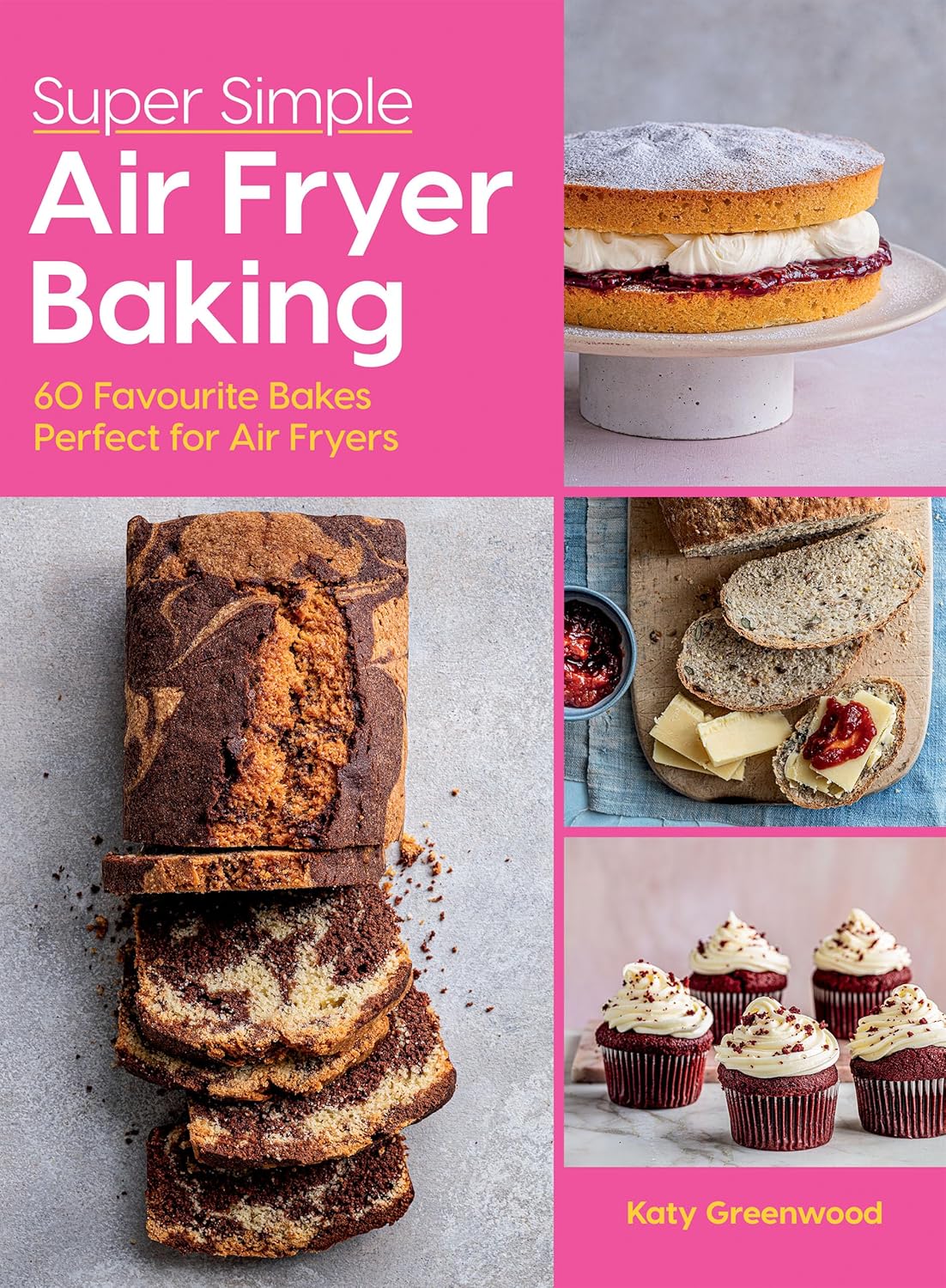 Super Simple Air Fryer Baking: 60 Favourite Bakes Perfect for Air ...