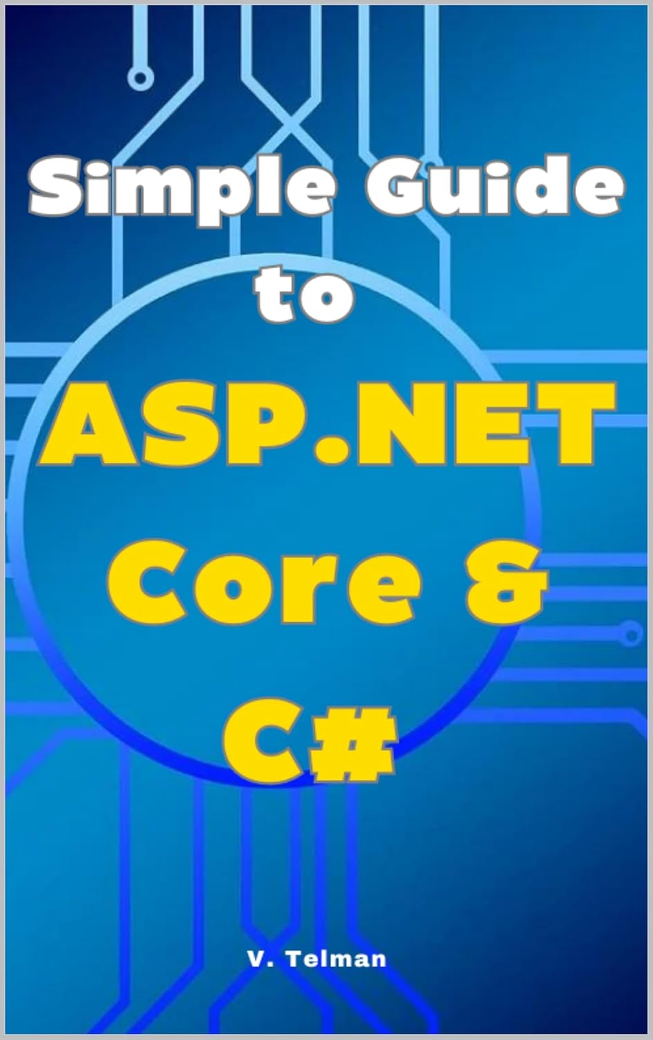 Simple Guide to ASP.NET Core & C#: Practical Guide | SoftArchive