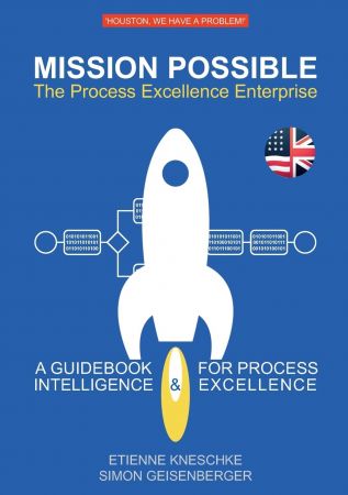Mission Possible: The Process Excellence Enterprise: A Guidebook For ...