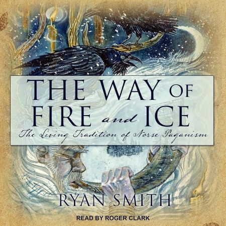 The Way of Fire and Ice: The Living Tradition of Norse Paganism ...