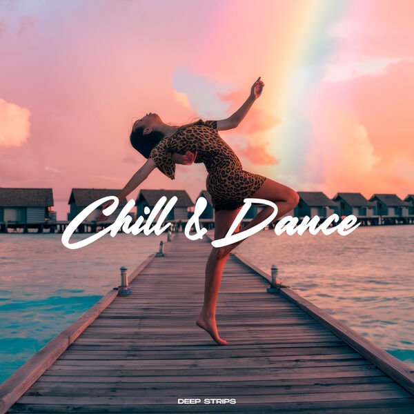 Various Artists - Chill & Dance (2024) | SoftArchive