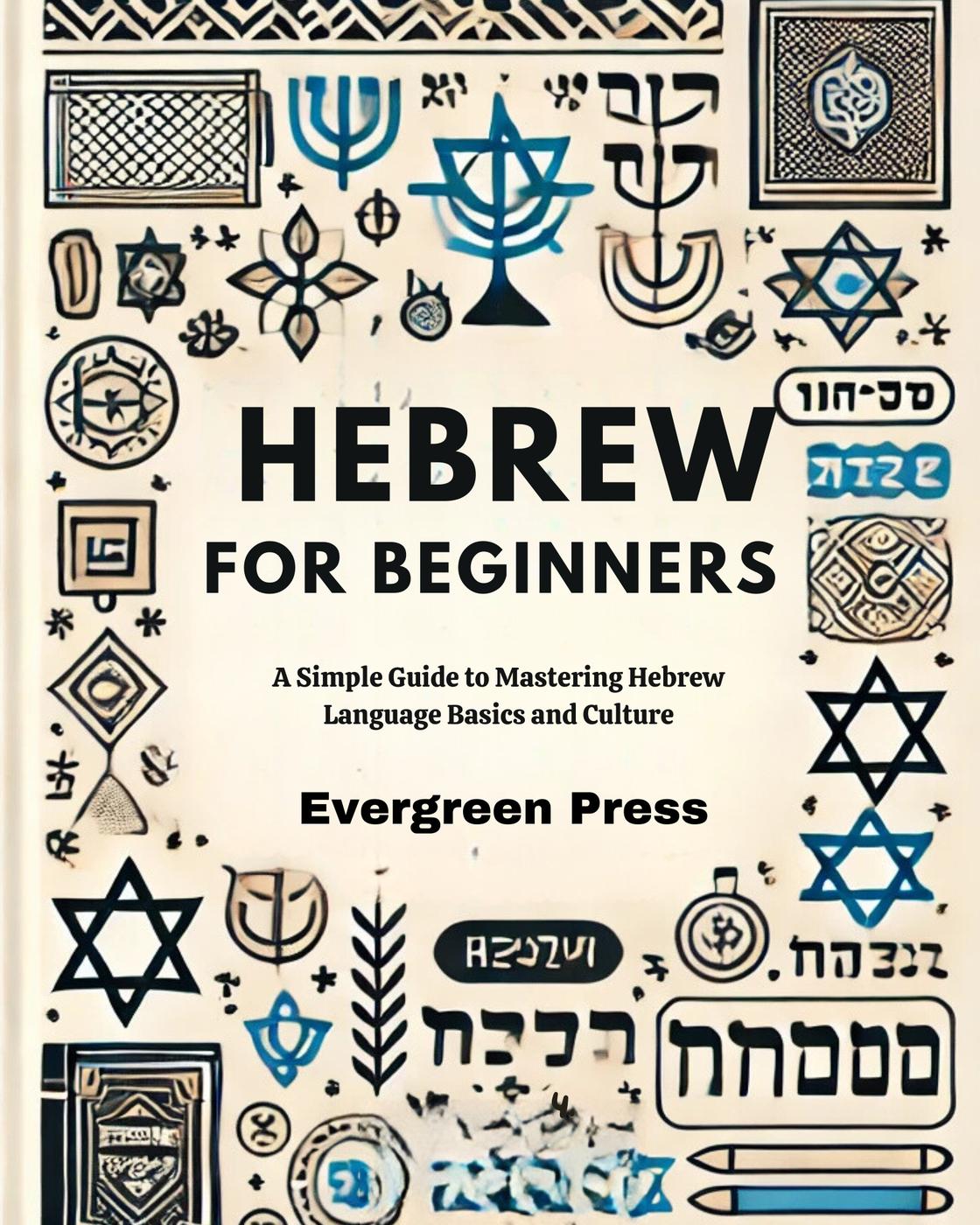 Hebrew for Beginners: A Simple Guide to Mastering Hebrew Language ...