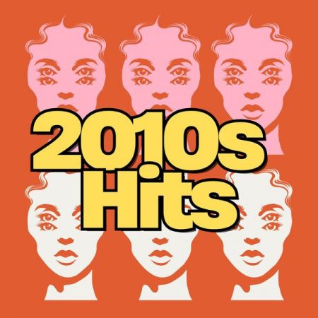 Various Artists - 2010s Hits Best Pop from the Decade (2024) | SoftArchive