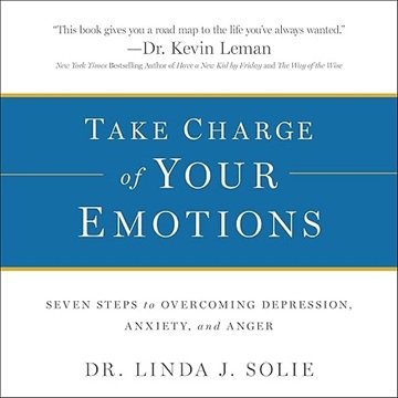 Take Charge of Your Emotions: Seven Steps to Overcoming Depression ...