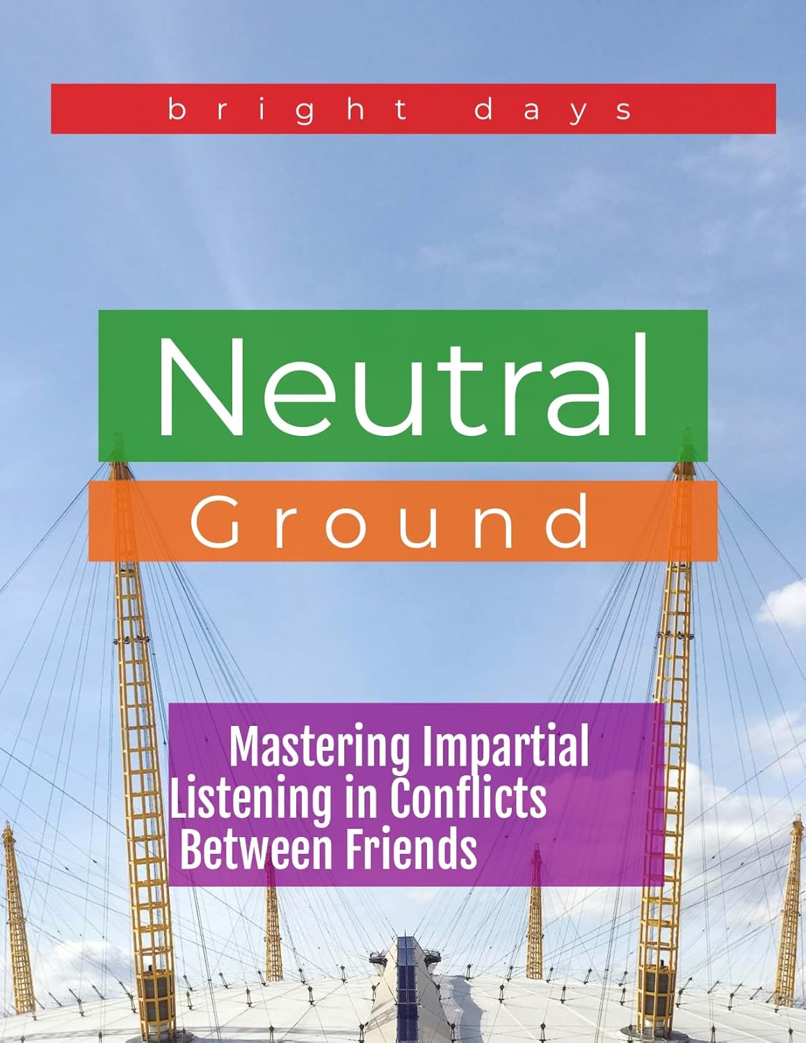 Neutral Ground: Mastering Impartial Listening in Conflicts Between ...