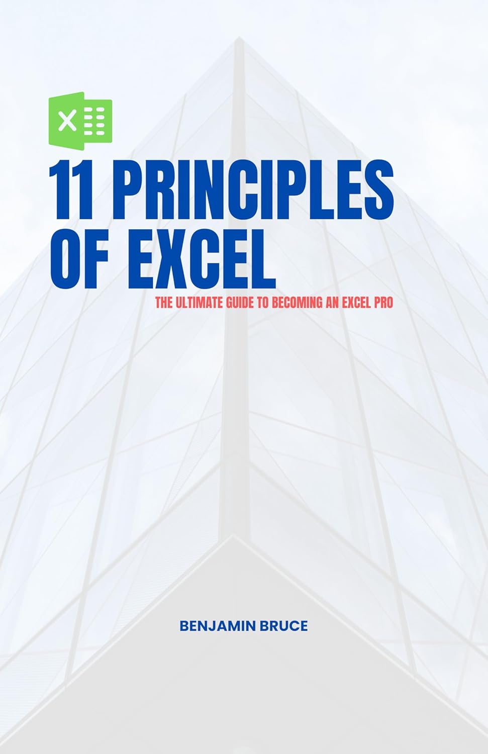 11 Principles of Excel: The Ultimate Guide to Becoming an Excel Pro ...