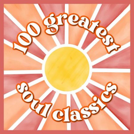 Various Artists - 100 Greatest Soul Classics (2025) | SoftArchive