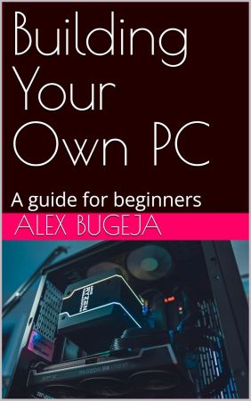 Building Your Own PC: A Guide for Beginners | SoftArchive