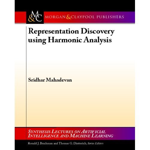 Representation Discovery using Harmonic Analysis by Sridhar Mahadevan ...