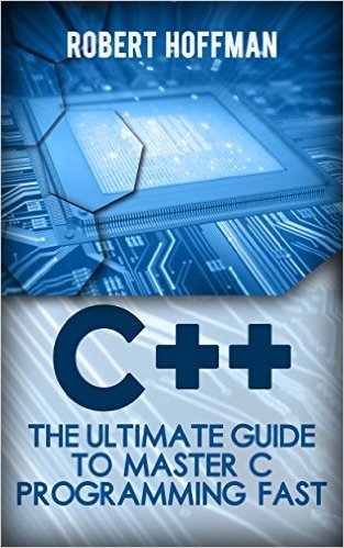 C++: The Ultimate Guide to Master C Programming Fast ( beginners ...