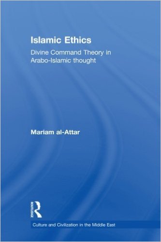 Islamic Ethics: Divine Command Theory in Arabo-Islamic Thought ...