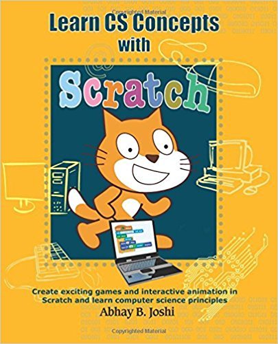 Learn CS Concepts with Scratch: Create exciting games and animation in ...