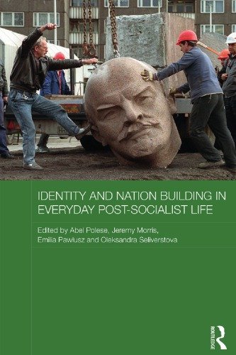 Identity and Nation Building in Everyday Post-Socialist Life | SoftArchive