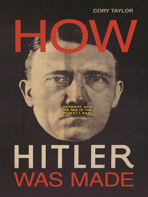 How Hitler Was Made: Germany and the Rise of the Perfect Nazi | SoftArchive