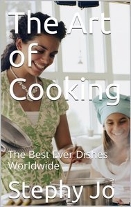 The Art of Cooking: The Best Ever Dishes Worldwide | SoftArchive