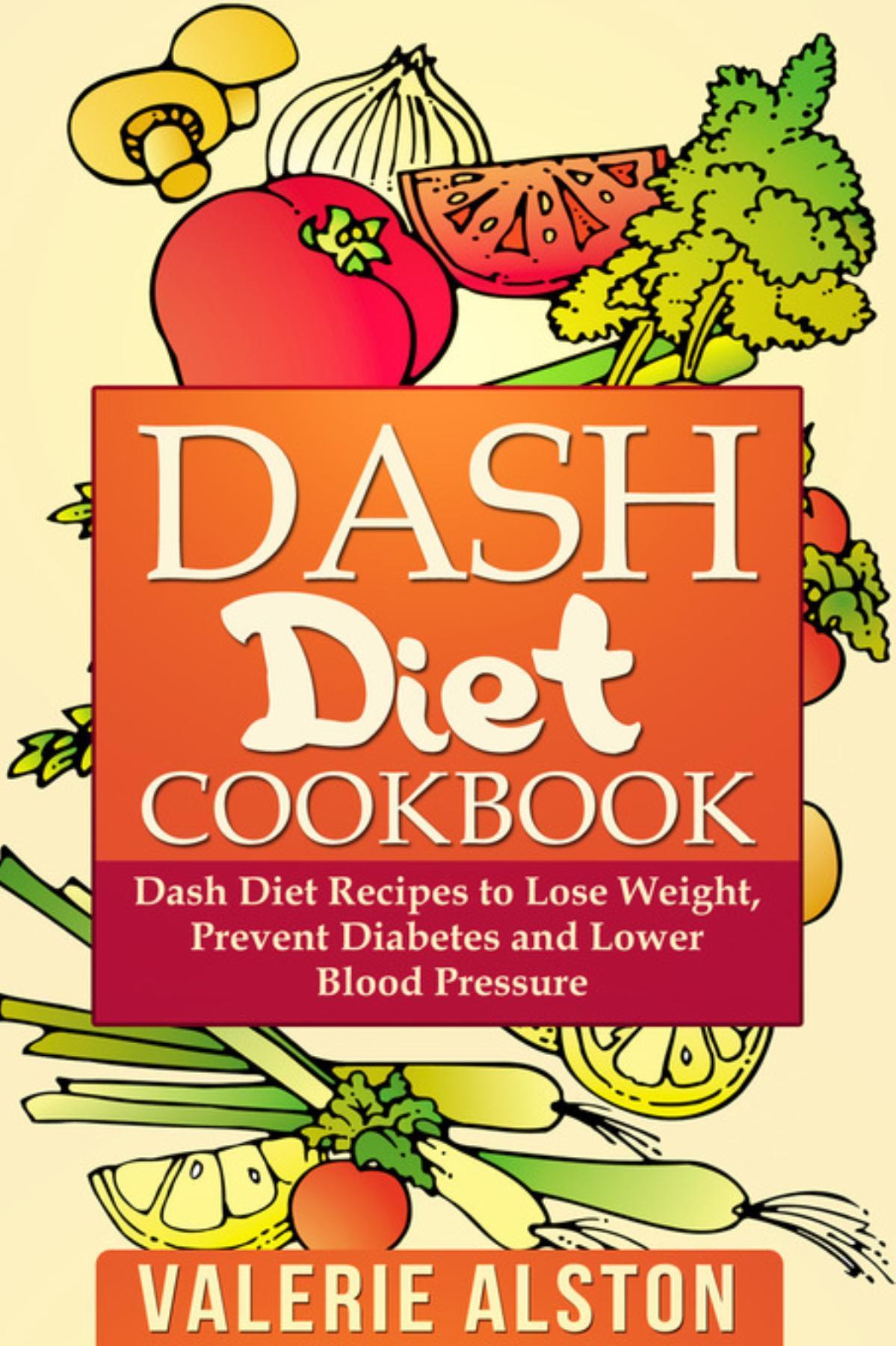 Download Dash Diet Cookbook Dash Diet Recipes To Lose Weight Prevent