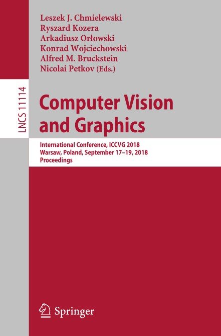 Computer Vision and Graphics: International Conference, ICCVG 2018 ...