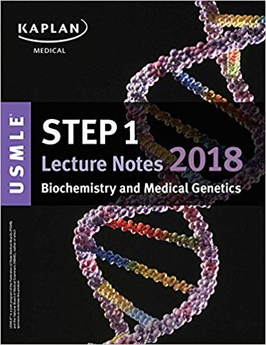 USMLE Step 1 Lecture Notes 2018: Biochemistry and Medical Genetics ...