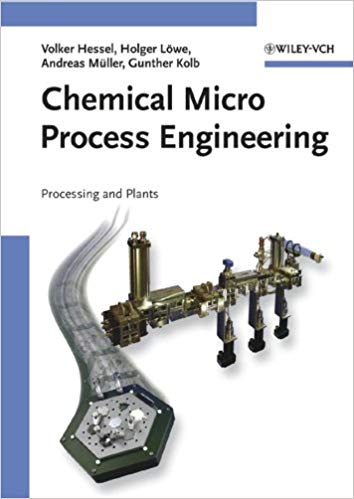 Chemical Micro Process Engineering: Processing and Plants | SoftArchive