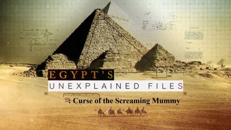 Sci. Ch. - Egypts Unexplained Files Part 5: Curse of the Screaming ...