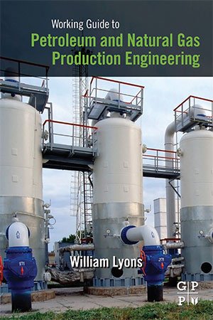 Working Guide to Petroleum and Natural Gas Production Engineering ...