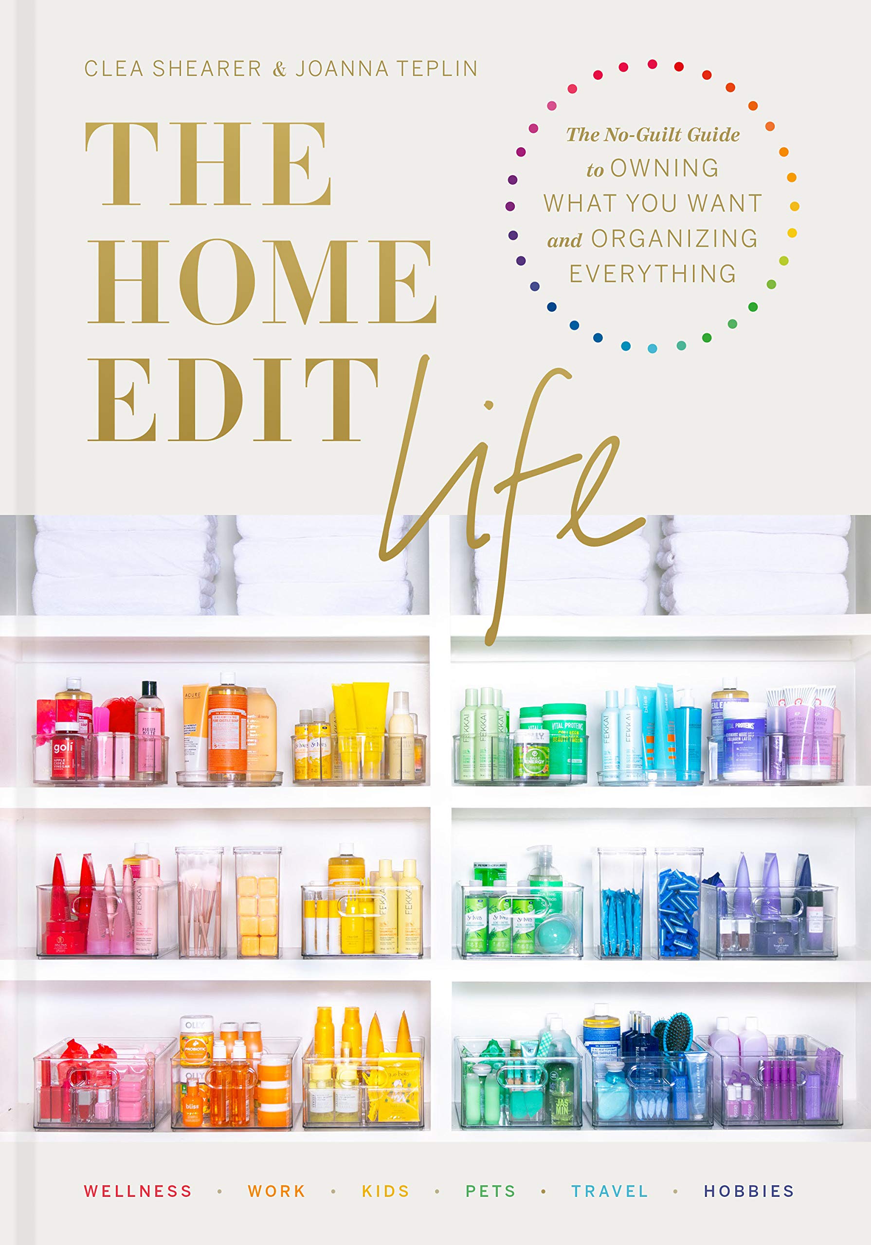 Download The Home Edit Life The No Guilt Guide To Owning What You Want