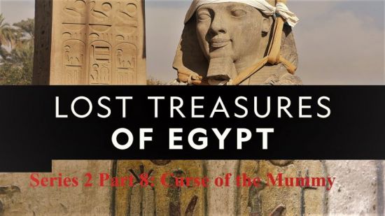 Nat Geo. - Lost Treasures of Egypt Series 2 Part 8: Curse of the Mummy ...