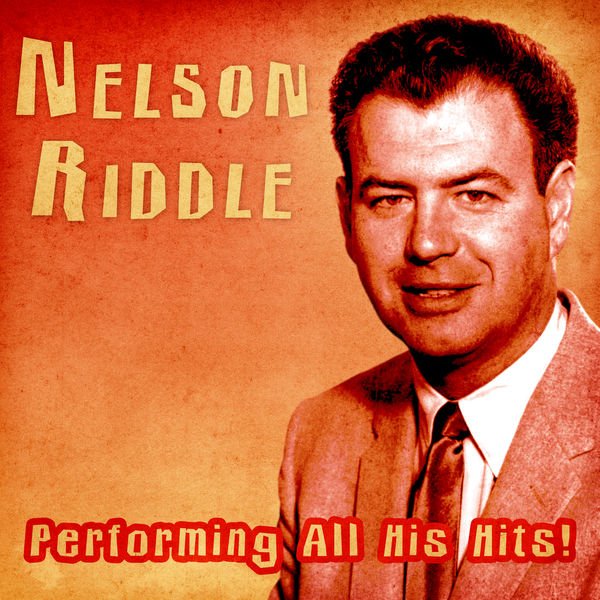 Nelson Riddle - Performing All His Hits! (Remastered) (2020) | SoftArchive