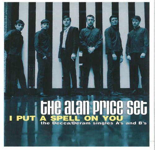 The Alan Price Set - I Put A Spell On You: The Decca/Deram Singles A's ...