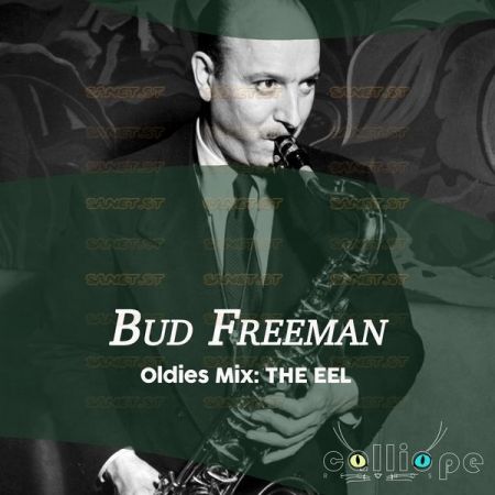 Bud Freeman - Oldies Mix The Eel (2021) | SoftArchive