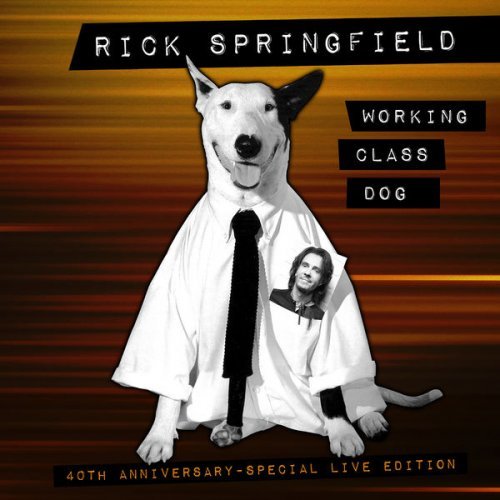 Rick Springfield - Working Class Dog (40th Anniversary Special Edition ...
