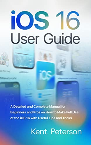 iOS 16 User Guide: A Detailed and Complete Manual for Beginners and ...