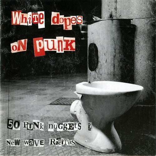 VA - White Dopes On Punk (50 Punk Nuggets and New Wave Rarities) (2005 ...