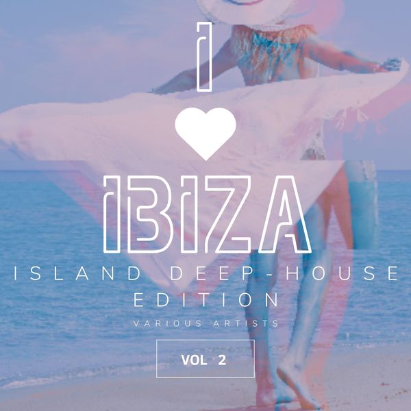 Various Artists - I Love Ibiza (Island Deep-House Edition) Vol 2 (2022 ...