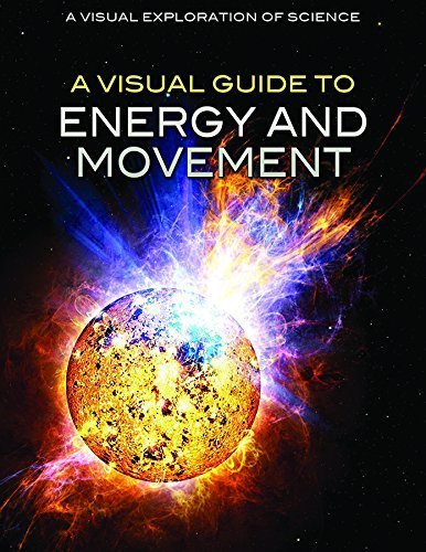A Visual Guide to Energy and Movement (Visual Exploration of Science ...