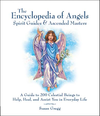 The Complete Encyclopedia of Angels: A Guide to 200 Celestial Beings to ...