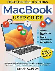 MACBOOK USER GUIDE: An Easy, Step-By-Step Guide On Mastering The Usage ...